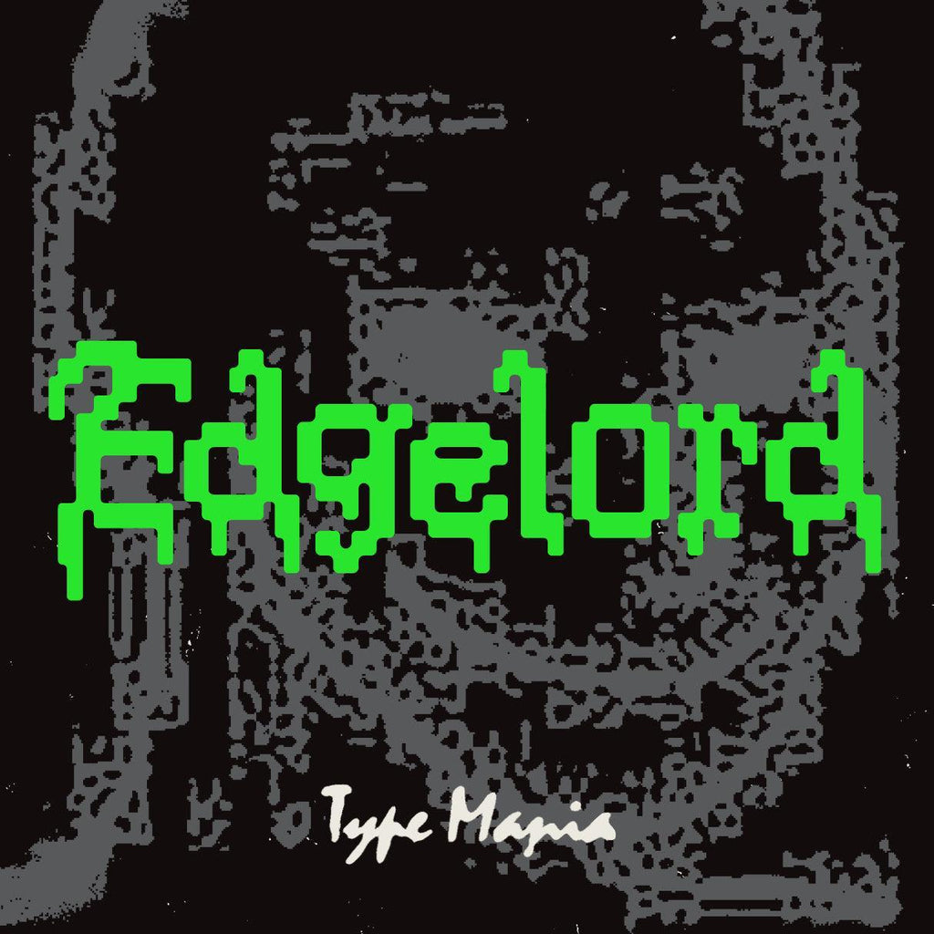 Edgelord TM by Type Mania
